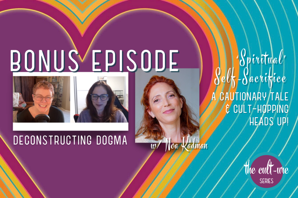 DD#55 - 'Spiritual' Self-Sacrifice: A Cautionary Tale & Cult-Hopping Heads Up! w/ Noa Kadman ...